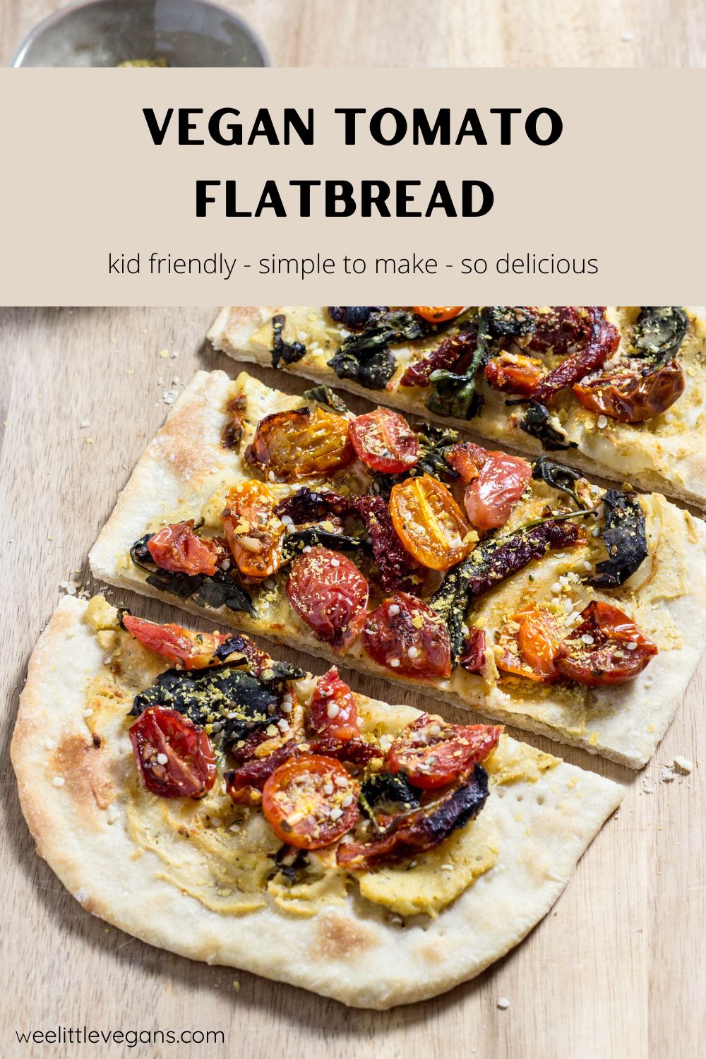 Vegan Tomato Flatbread – Wee Little Vegans